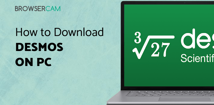 Desmos Scientific Calculator for PC - How to Install on Windows PC, Mac