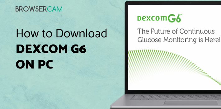 Dexcom G6 Simulator for PC - How to Install on Windows PC, Mac