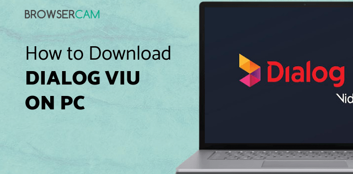 Dialog ViU for PC - How to Install on Windows PC, Mac