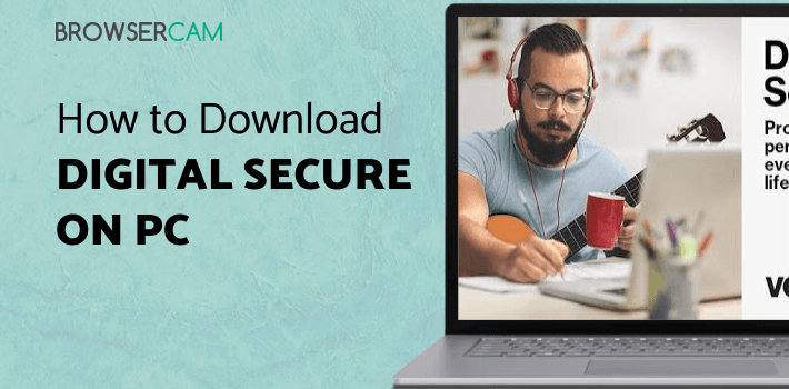 Digital Secure for PC - How to Install on Windows PC, Mac