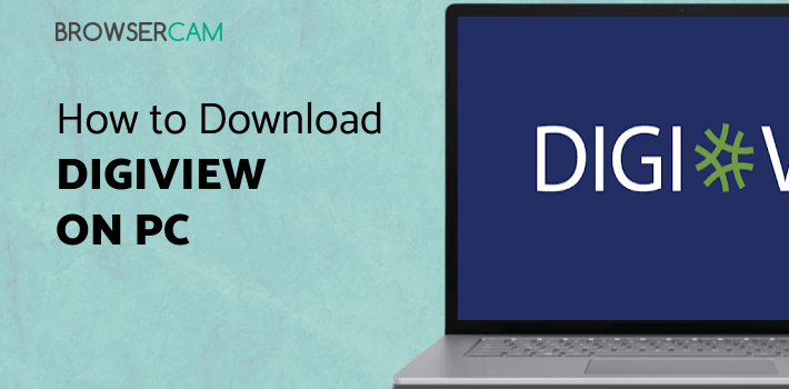 DIGIVIEW for PC - How to Install on Windows PC, Mac