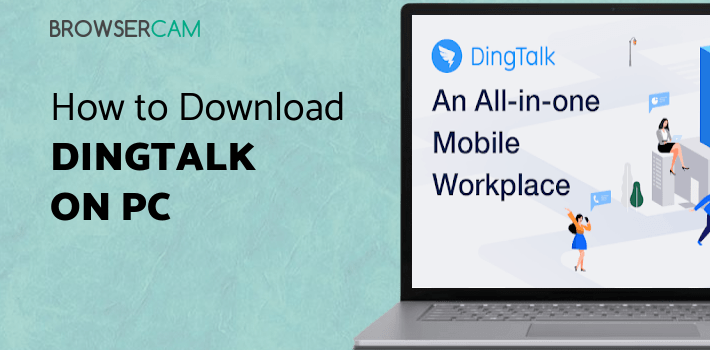 DingTalk for PC - How to Install on Windows PC, Mac