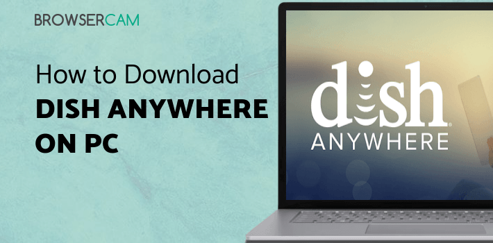DISH Anywhere for PC - How to Install on Windows PC, Mac