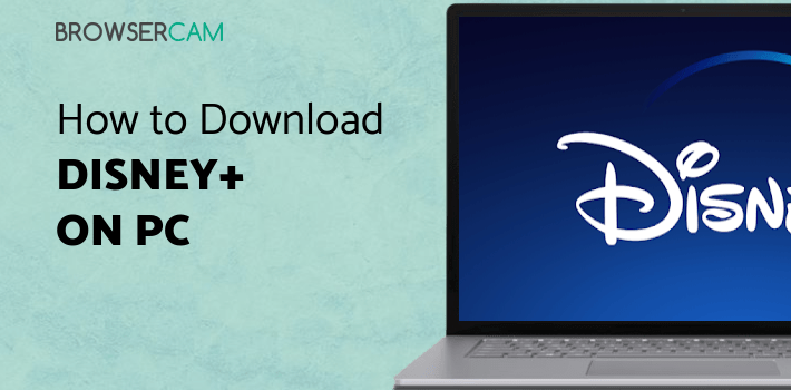 Disney+ for PC - How to Install on Windows PC, Mac