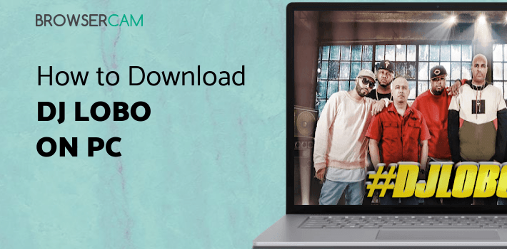 DJ Lobo for PC - How to Install on Windows PC, Mac