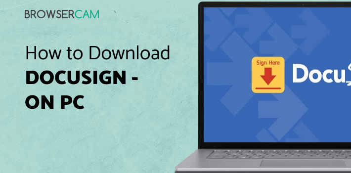 DocuSign - Upload & Sign Docs for PC - How to Install on Windows PC, Mac