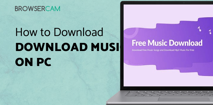 Download Music Free for PC - How to Install on Windows PC, Mac
