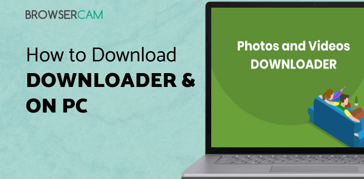 Downloader & Browser for PC - How to Install on Windows PC, Mac