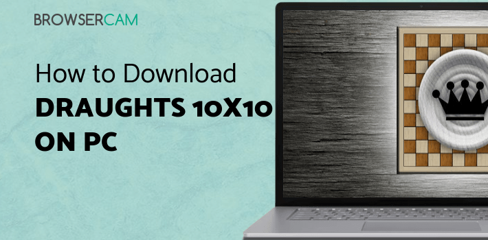 Draughts 10x10 - Checkers for PC - How to Install on Windows PC, Mac