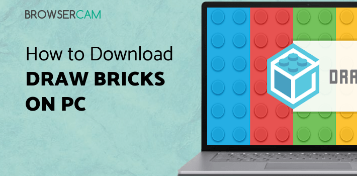 Draw Bricks for PC - How to Install on Windows PC, Mac