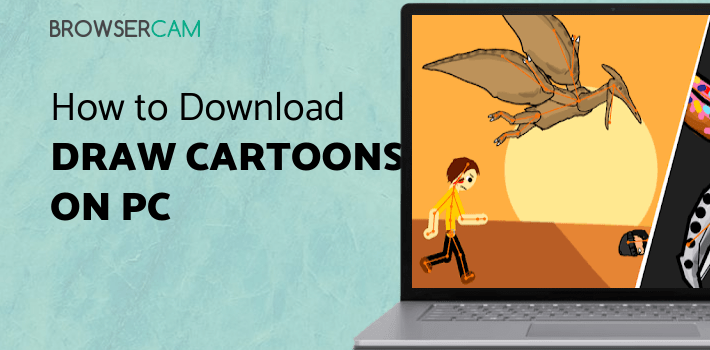 Draw Cartoons 2 for PC - How to Install on Windows PC, Mac