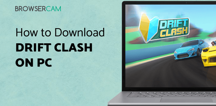Drift Clash for PC - How to Install on Windows PC, Mac