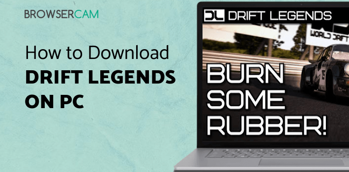 Drift Legends for PC - How to Install on Windows PC, Mac