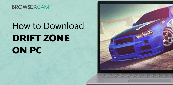 Drift Zone for PC - How to Install on Windows PC, Mac