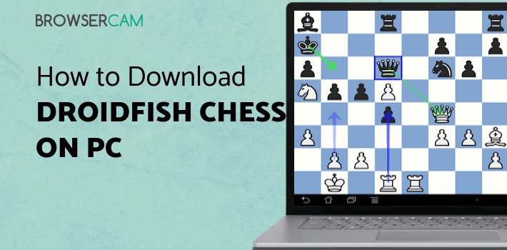 DroidFish Chess for PC - How to Install on Windows PC, Mac