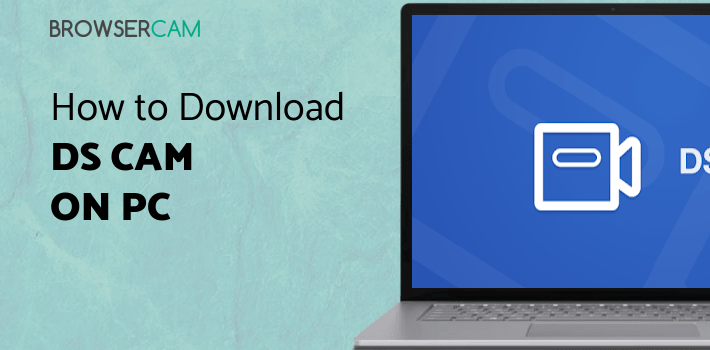 DS cam for PC - How to Install on Windows PC, Mac