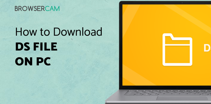 DS file for PC - How to Install on Windows PC, Mac