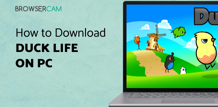 Duck Life for PC - How to Install on Windows PC, Mac