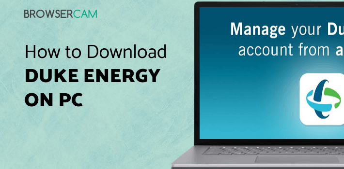 Duke Energy for PC - How to Install on Windows PC, Mac