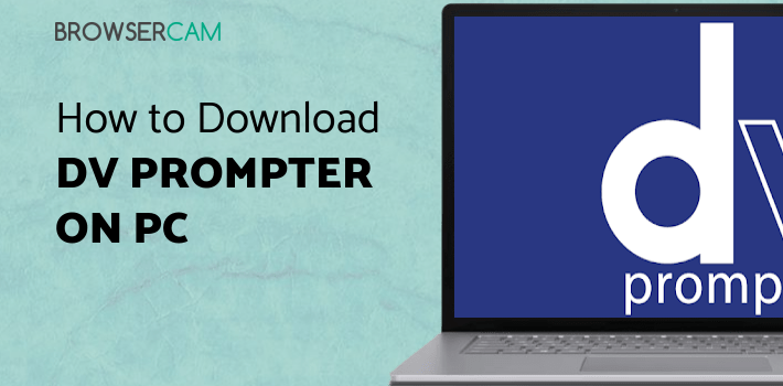 dv Prompter for PC - How to Install on Windows PC, Mac