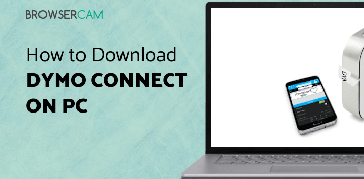 DYMO Connect for PC - How to Install on Windows PC, Mac
