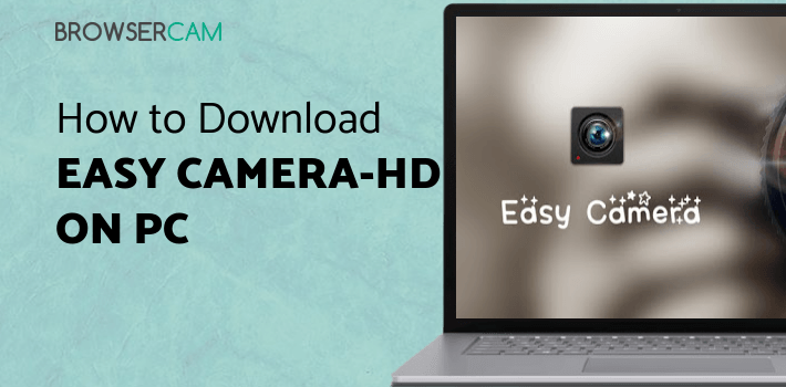 Easy Camera-HD Quality&Free&Speed for PC - How to Install on Windows PC ...