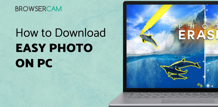 Easy Photo Eraser for PC - How to Install on Windows PC, Mac