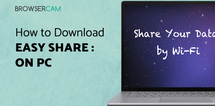 Easy Share : WiFi File Transfer for PC - How to Install on Windows PC, Mac