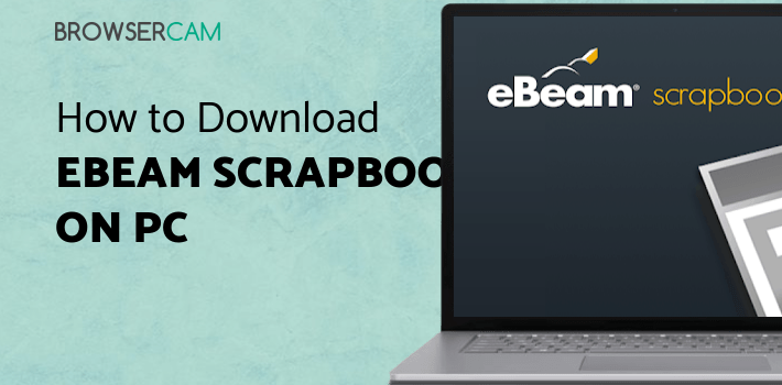 eBeam Scrapbook for PC - How to Install on Windows PC, Mac