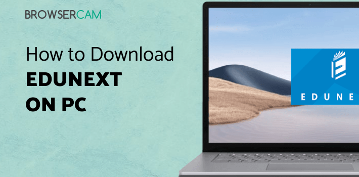 Edunext for PC - How to Install on Windows PC, Mac