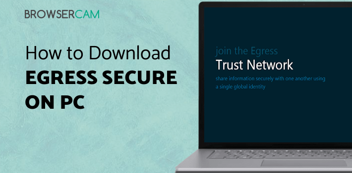 Egress Secure Mail for PC - How to Install on Windows PC, Mac
