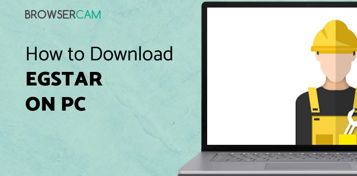 EGStar for PC - How to Install on Windows PC, Mac