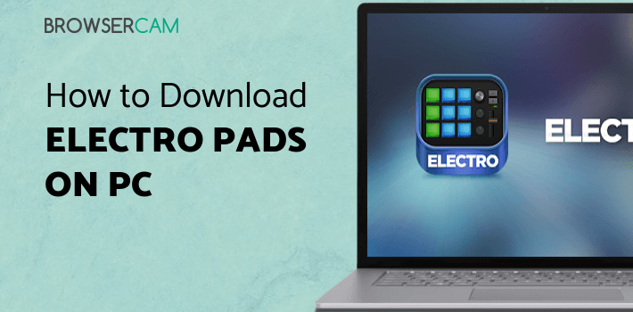 Electro Pads for PC - How to Install on Windows PC, Mac
