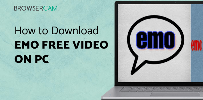 EMO free video calls and chat for PC - How to Install on Windows PC, Mac