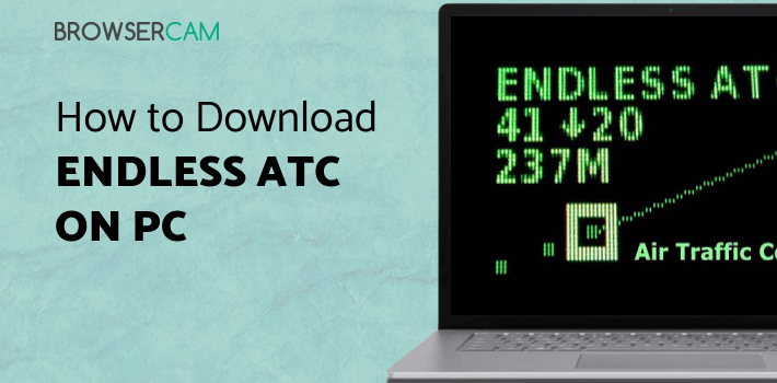 Endless ATC (free) for PC - How to Install on Windows PC, Mac