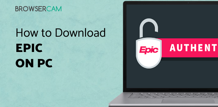 Epic Authenticator for PC - How to Install on Windows PC, Mac