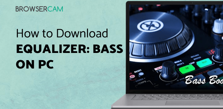 Equalizer: Bass Booster & Volume Booster for PC - How to Install on ...