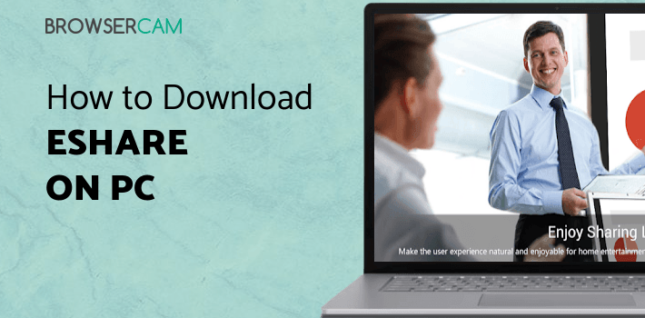 EShare for PC - How to Install on Windows PC, Mac
