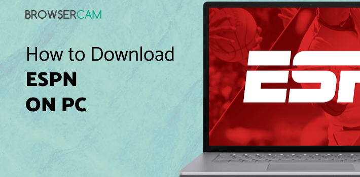 ESPN for PC - How to Install on Windows PC, Mac