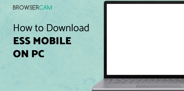 ESS Mobile for PC - How to Install on Windows PC, Mac