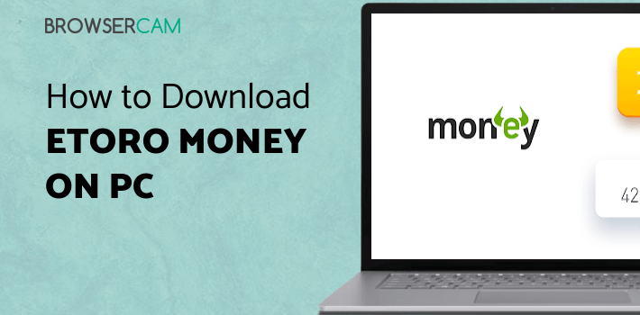 eToro Money for PC - How to Install on Windows PC, Mac