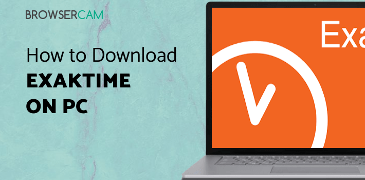 ExakTime Mobile–Time Clock App for PC - How to Install on Windows PC, Mac