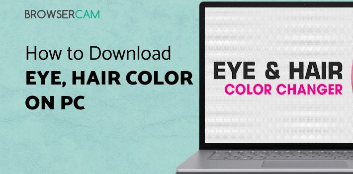 Eye, Hair Color Changer: Eye Colour Photo Editor for PC - How to ...