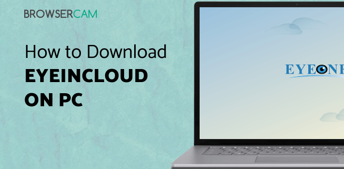 EyeInCloud for PC - How to Install on Windows PC, Mac