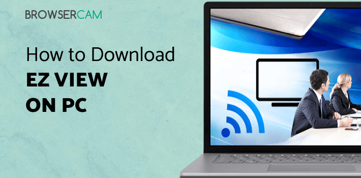 EZ View for PC - How to Install on Windows PC, Mac