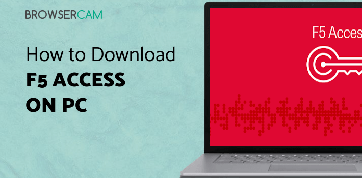 F5 Access for PC - How to Install on Windows PC, Mac