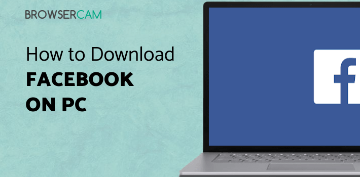 Facebook for PC - How to Install on Windows PC, Mac