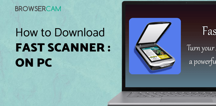 Fast Scanner : Free PDF Scan for PC - How to Install on Windows PC, Mac