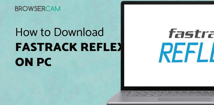 Fastrack Reflex for PC - How to Install on Windows PC, Mac