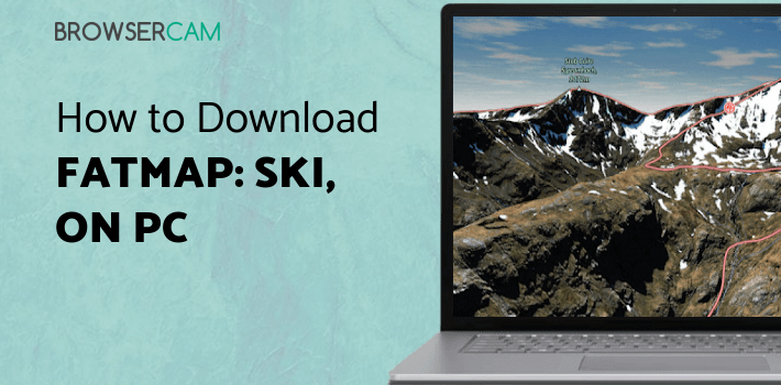 FATMAP: Ski, Bike & Hike Guide for PC - How to Install on Windows PC, Mac